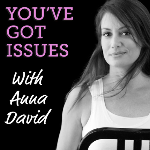 Stream Anna David/You've Got Issues music | Listen to songs, albums, playlists for free on ...