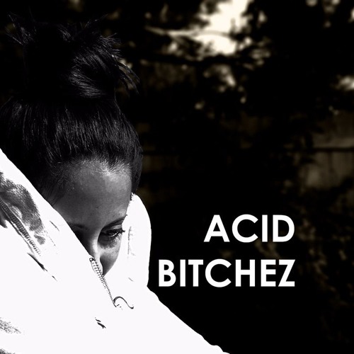 Stream Acid Bitchez music | Listen to songs, albums, playlists for free ...