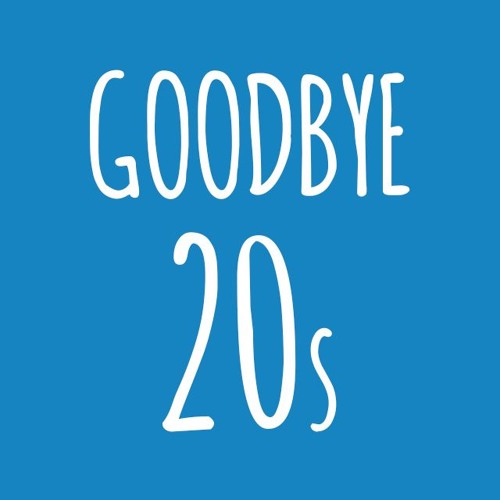 Stream Goodbye 20s | Listen to podcast episodes online for free on ...