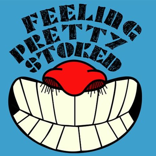 Stream Feeling Pretty Stoked music | Listen to songs, albums, playlists ...