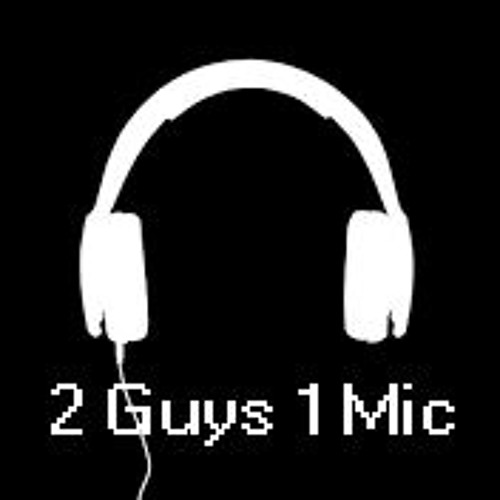 Stream 2 Guys 1 Mic music | Listen to songs, albums, playlists for free ...