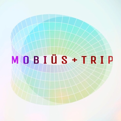 Stream Mobius + Trip music | Listen to songs, albums, playlists for free on SoundCloud