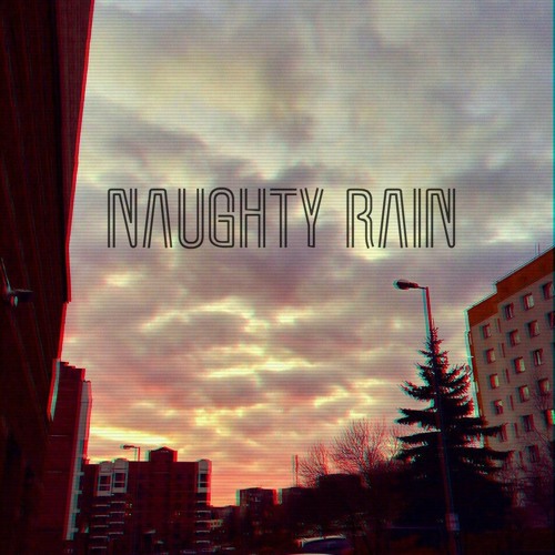 Stream Naughty Rain Music Listen To Songs Albums Playlists For Free