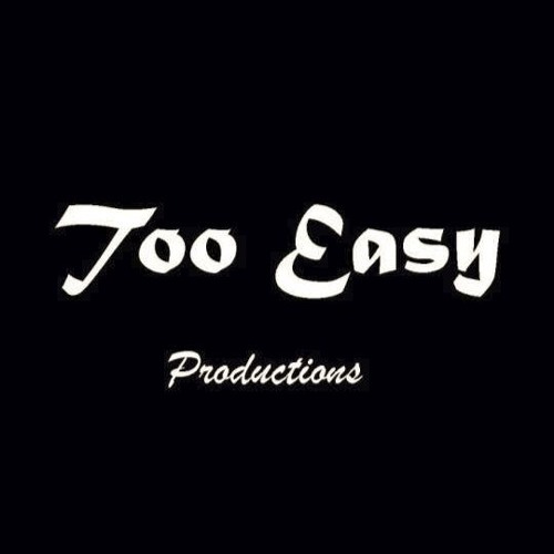 Stream Too Easy Productions music | Listen to songs, albums, playlists ...