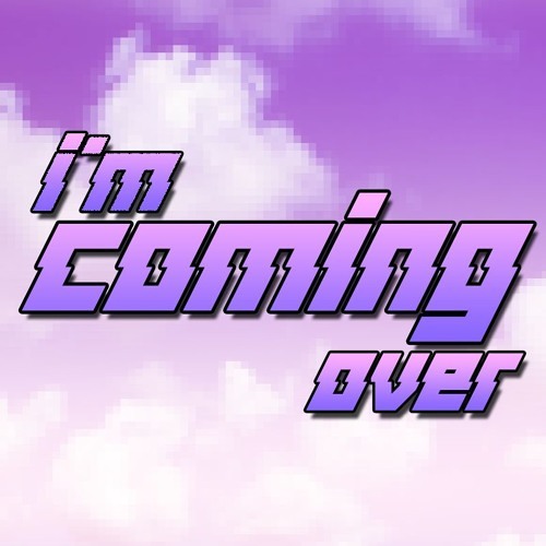 Stream I'm Coming Over music | Listen to songs, albums, playlists for ...