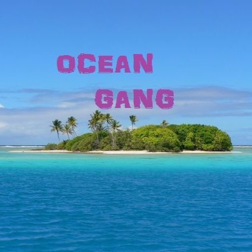 Stream Ocean Gang Real music | Listen to songs, albums, playlists for ...
