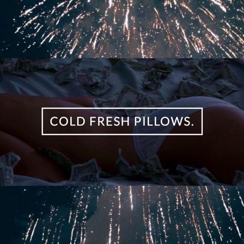Stream Cold Fresh Pillows. music | Listen to songs, albums, playlists ... Stream Cold Fresh Pillows. music | Listen to songs, albums, playlists ...