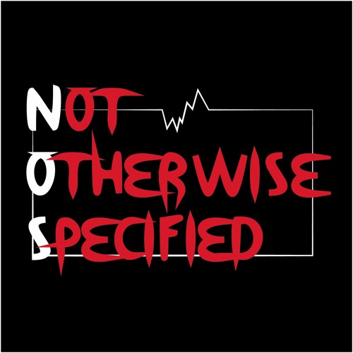 Stream Not Otherwise Specified music | Listen to songs, albums ...