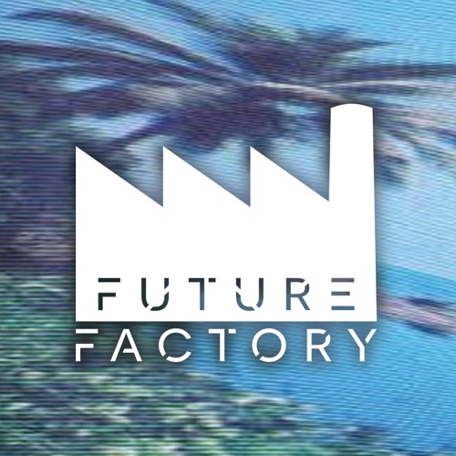 Stream Future Factory music | Listen to songs, albums, playlists for ...