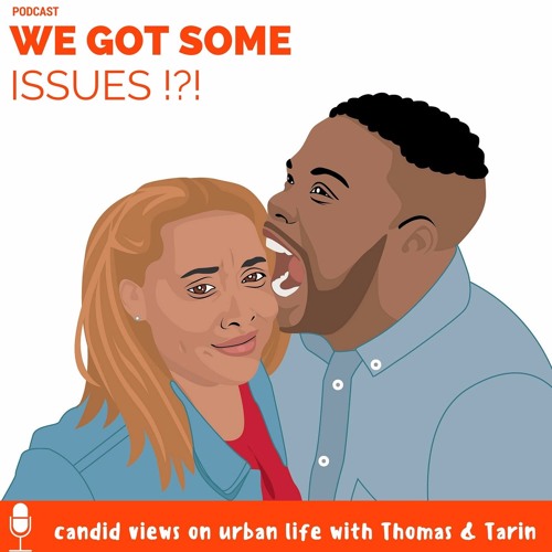 Stream We Got Some Issues !? Podcast | Listen to podcast episodes ...