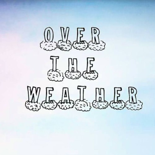 Stream Over the Weather music | Listen to songs, albums, playlists for ...