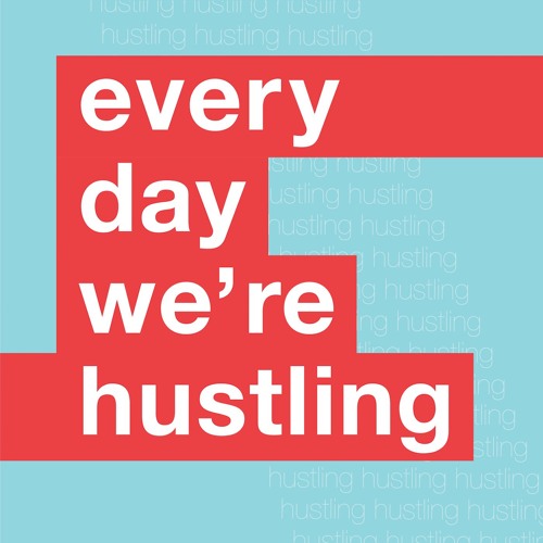 Stream Every Day We're Hustling | Listen to podcast episodes online for ...