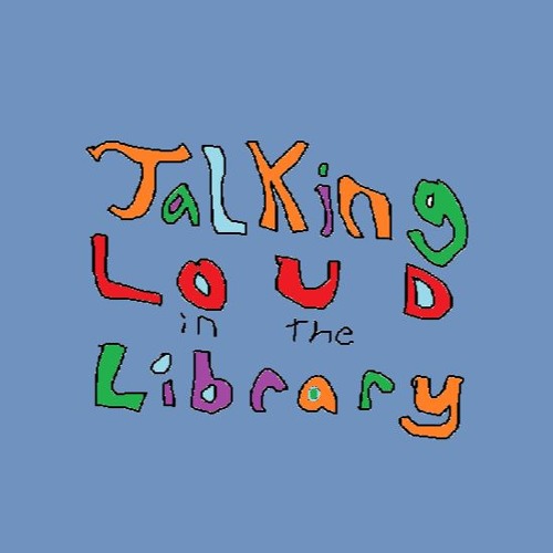 Stream Talking Loud in the Library | Listen to podcast episodes online ...