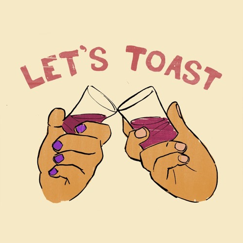 Stream Let's Toast | Listen to podcast episodes online for free on SoundCloud