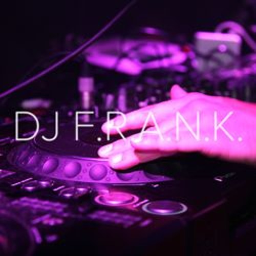 Stream DJ F.R.A.N.K music | Listen to songs, albums, playlists for free ...