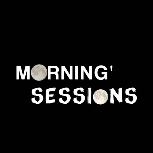 Stream Morning' Sessions music | Listen to songs, albums, playlists for ...