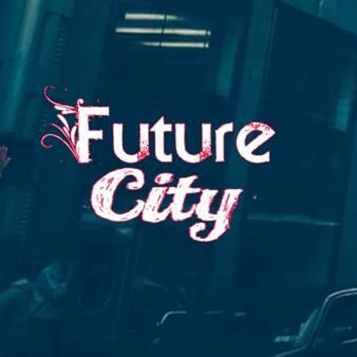 Stream Future City music | Listen to songs, albums, playlists for free ...