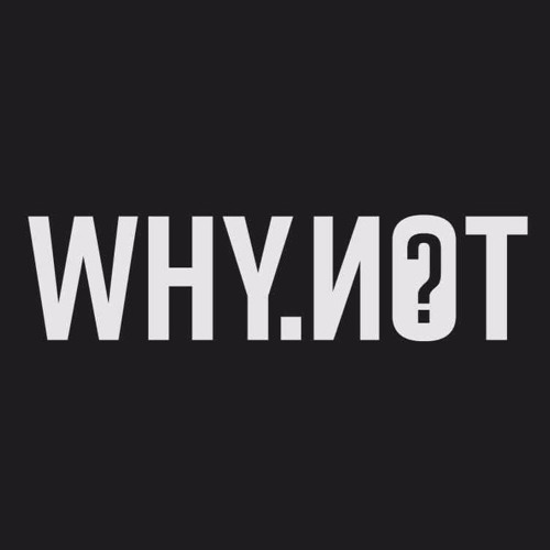 Stream WhyNot? music | Listen to songs, albums, playlists for free on ...