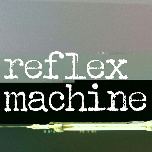 Stream Reflex Machine music | Listen to songs, albums, playlists for ...