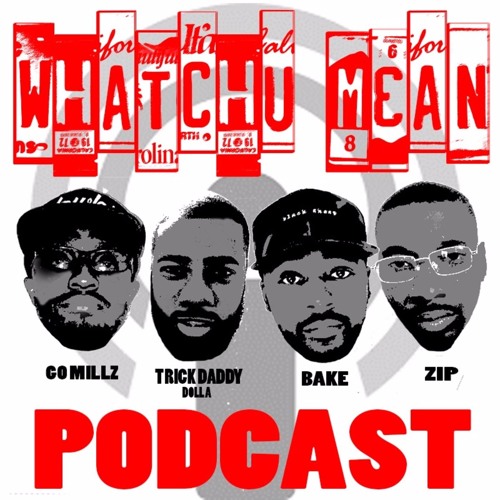 Stream Whatchu Mean Podcast | Listen to podcast episodes online for ...