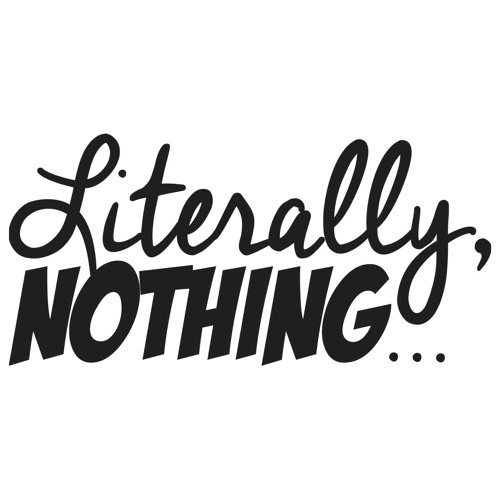 Stream Literally, nothing. | Listen to podcast episodes online for free ...