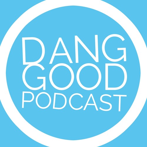 Stream Dang Good Podcast | Listen to podcast episodes online for free ...