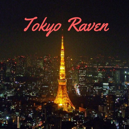 Stream Tokyo Raven music | Listen to songs, albums, playlists for free ...