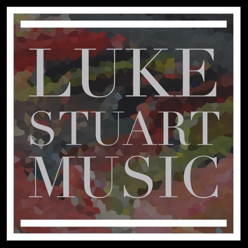 Stream Luke Stuart Music music | Listen to songs, albums, playlists for ...
