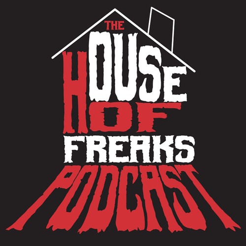 Stream The House Of Freaks Podcast | Listen to podcast episodes online ...