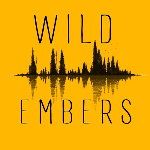 Stream Wild Embers music | Listen to songs, albums, playlists for free ...