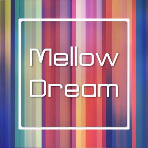 Stream Mellow Dream music | Listen to songs, albums, playlists for free ...