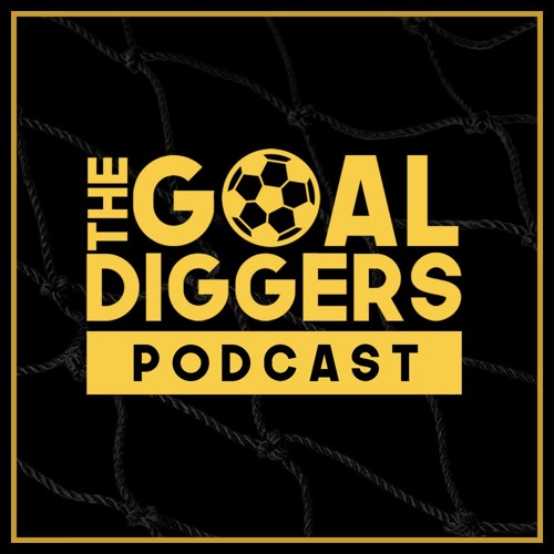 Stream The Goal Diggers Football Podcast | Listen to podcast episodes ...