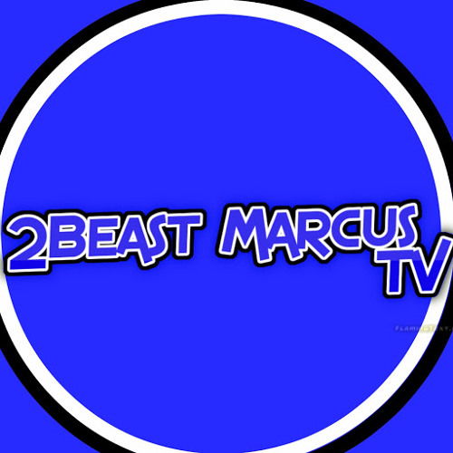 Stream 2Beast Marcus tV music | Listen to songs, albums, playlists for ...