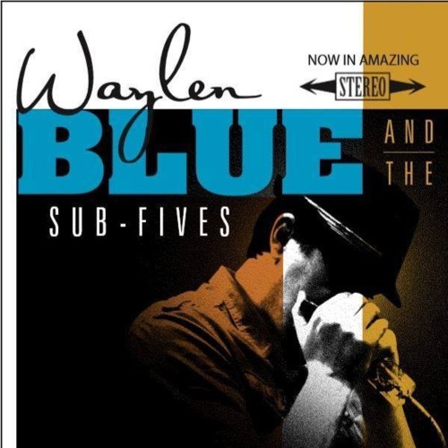Stream Waylen Blue and the Sub Fives music | Listen to songs, albums ...