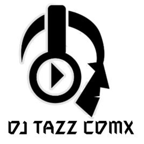 Stream DJ TAZZ CDMX music | Listen to songs, albums, playlists for free ...