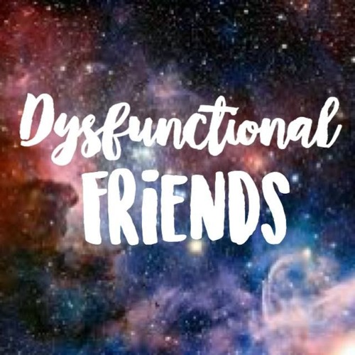 Dysfunctional Friends