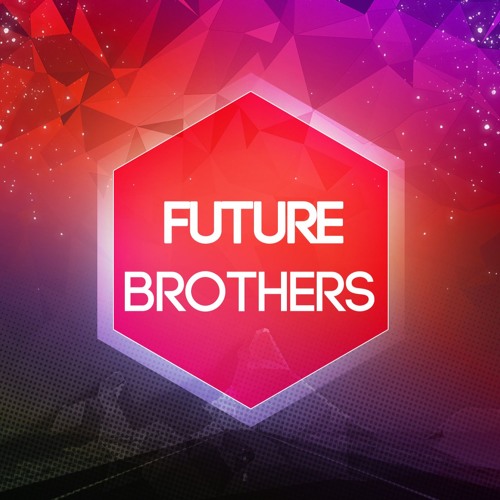 Stream Future Brothers music | Listen to songs, albums, playlists for ...
