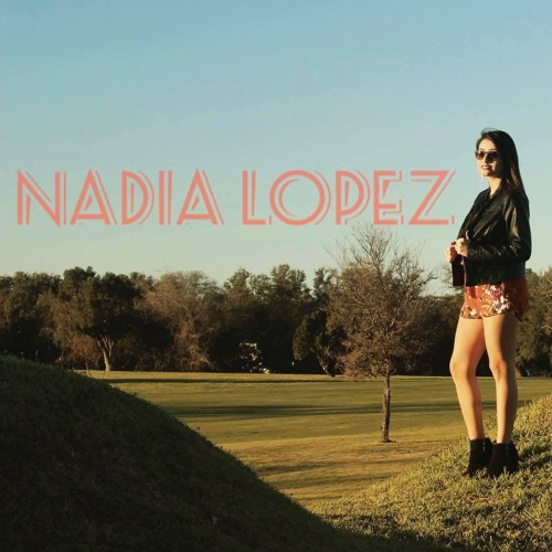 Stream Nadia Lopez music | Listen to songs, albums, playlists for free ...