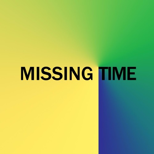 Stream Missing Time music | Listen to songs, albums, playlists for free ...