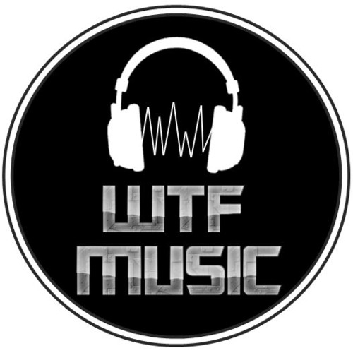 Stream WTF Music. [Label] music | Listen to songs, albums, playlists ...