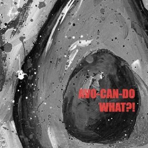 Stream Avo-Can-Do What?! music | Listen to songs, albums, playlists for ...