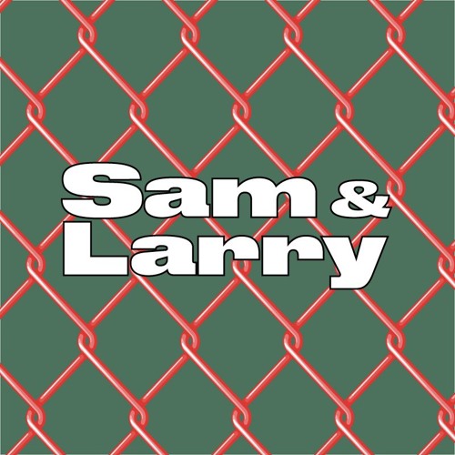 Stream Sam & Larry music | Listen to songs, albums, playlists for free ...