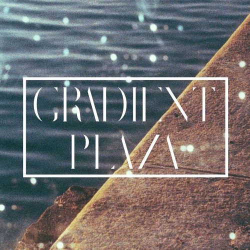 Stream Gradient Plaza music | Listen to songs, albums, playlists for ... Stream Gradient Plaza music | Listen to songs, albums, playlists for ...