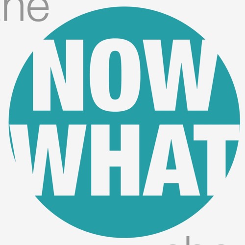 Stream The Now What Show | Listen to podcast episodes online for free ...