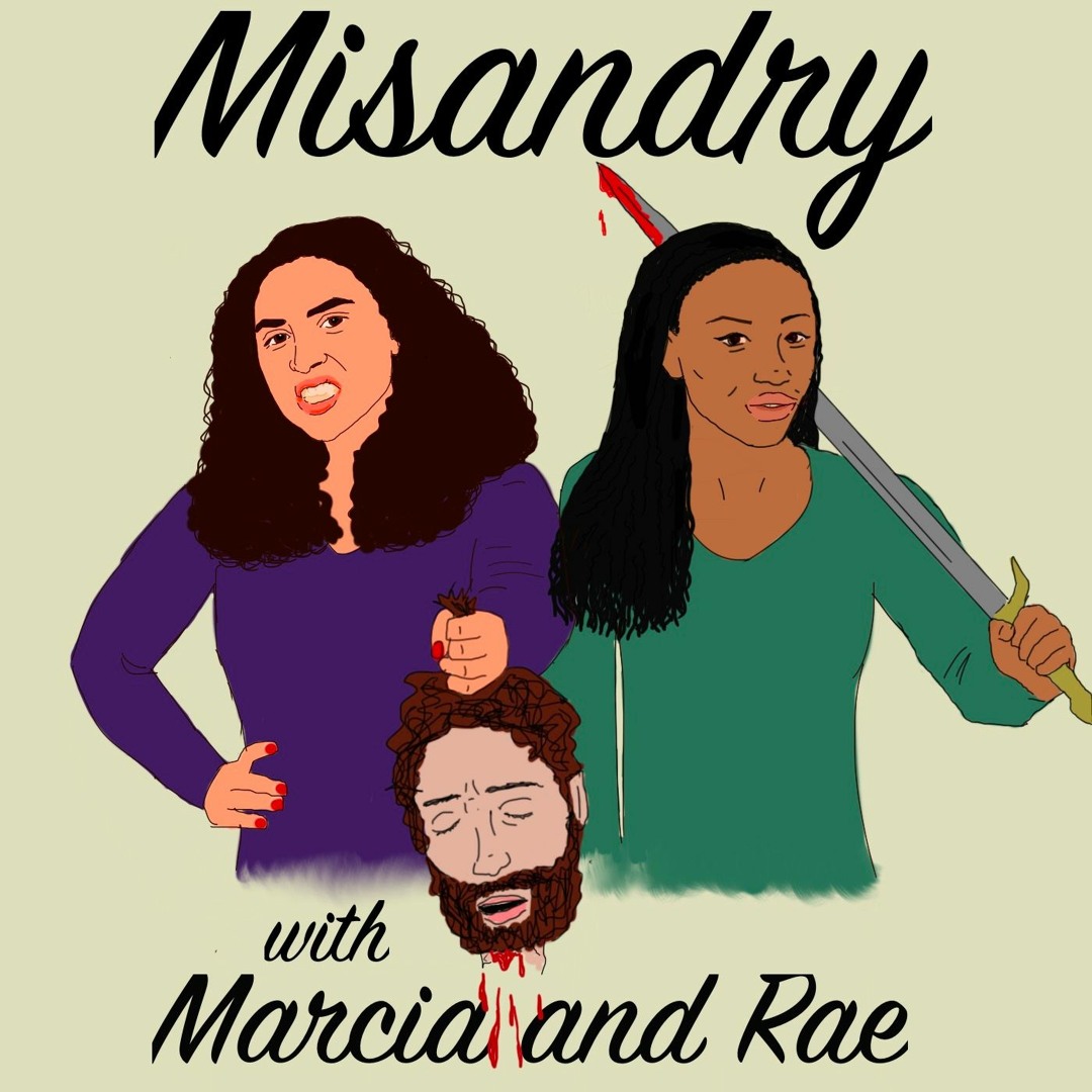 Stream Misandry with Marcia and Rae | Listen to podcast episodes online ...