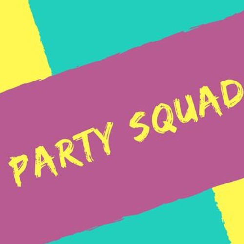 Stream Party Squad music | Listen to songs, albums, playlists for free ...
