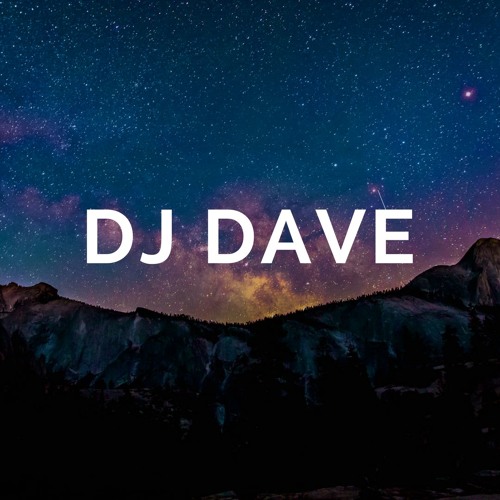 Stream Dj Dave music | Listen to songs, albums, playlists for free on ...