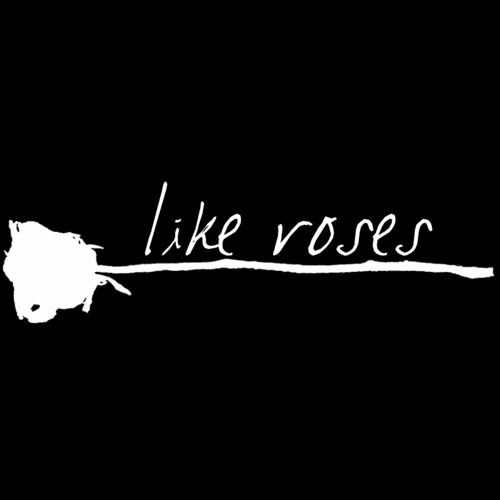 Stream Like Roses music | Listen to songs, albums, playlists for free ...