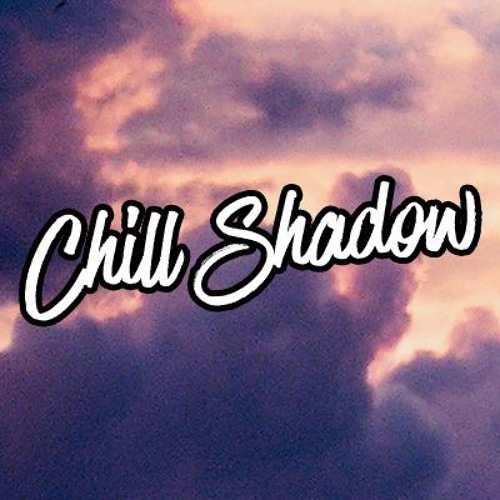 Stream Chill Shadow music | Listen to songs, albums, playlists for free ...