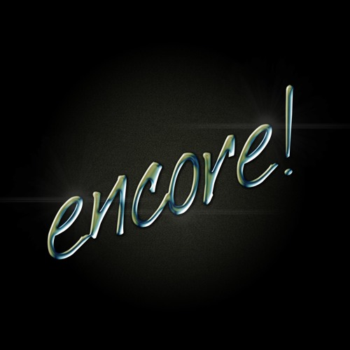 Stream encore! music | Listen to songs, albums, playlists for free on ...